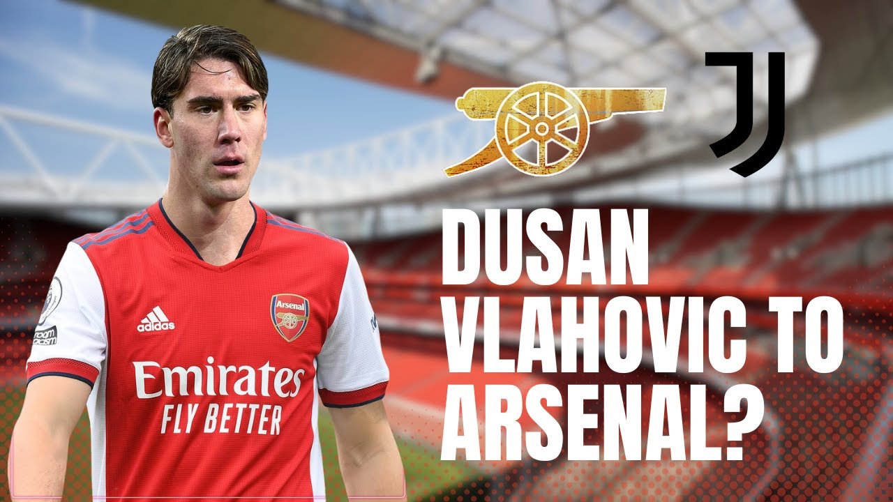 Dusan Vlahovic to Arsenal | Deal with Juventus at final stages? 🤩 - YouTube