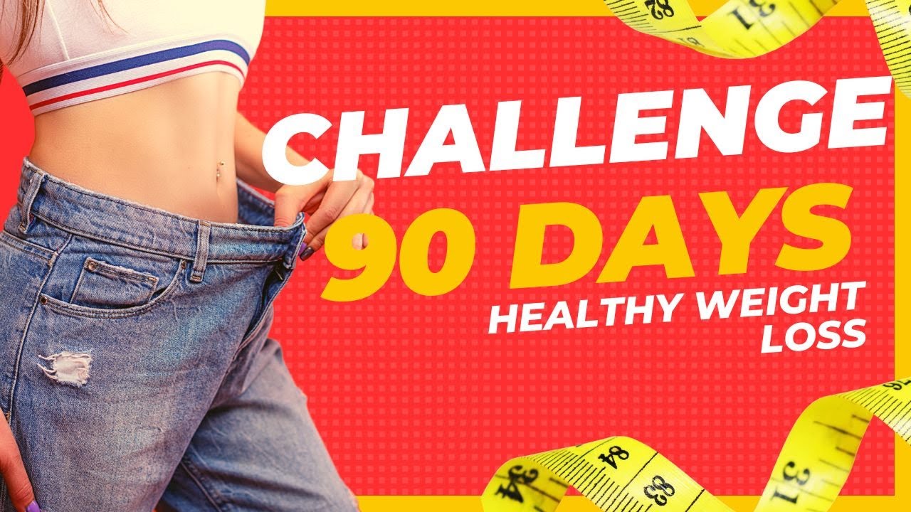 Healthy weight loss 90-day challenge - YouTube