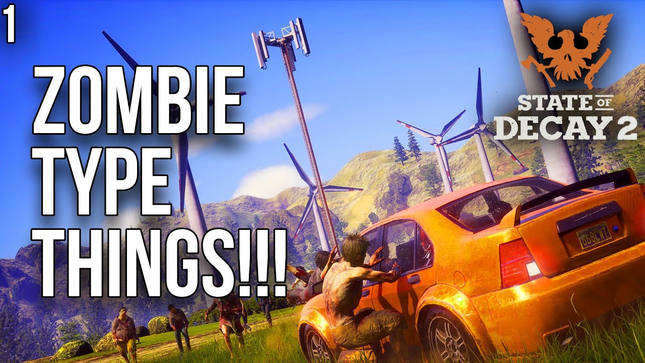 ZOMBIE TYPE THINGS!!! - State Of Decay 2 - Stream 1 - YouTube