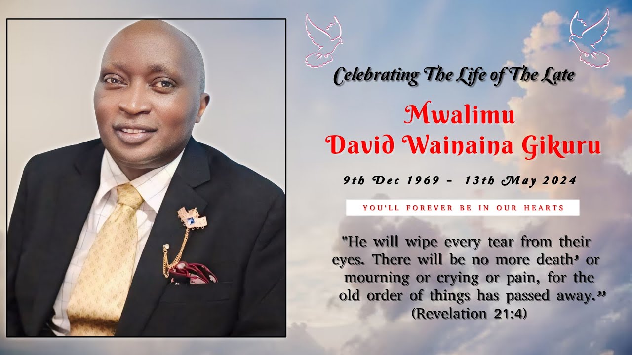 CELEBRATING THE LIFE OF THE LATE MWALIMU DAVID WAINAINA GIKURU (1969 - 2024) - YouTube