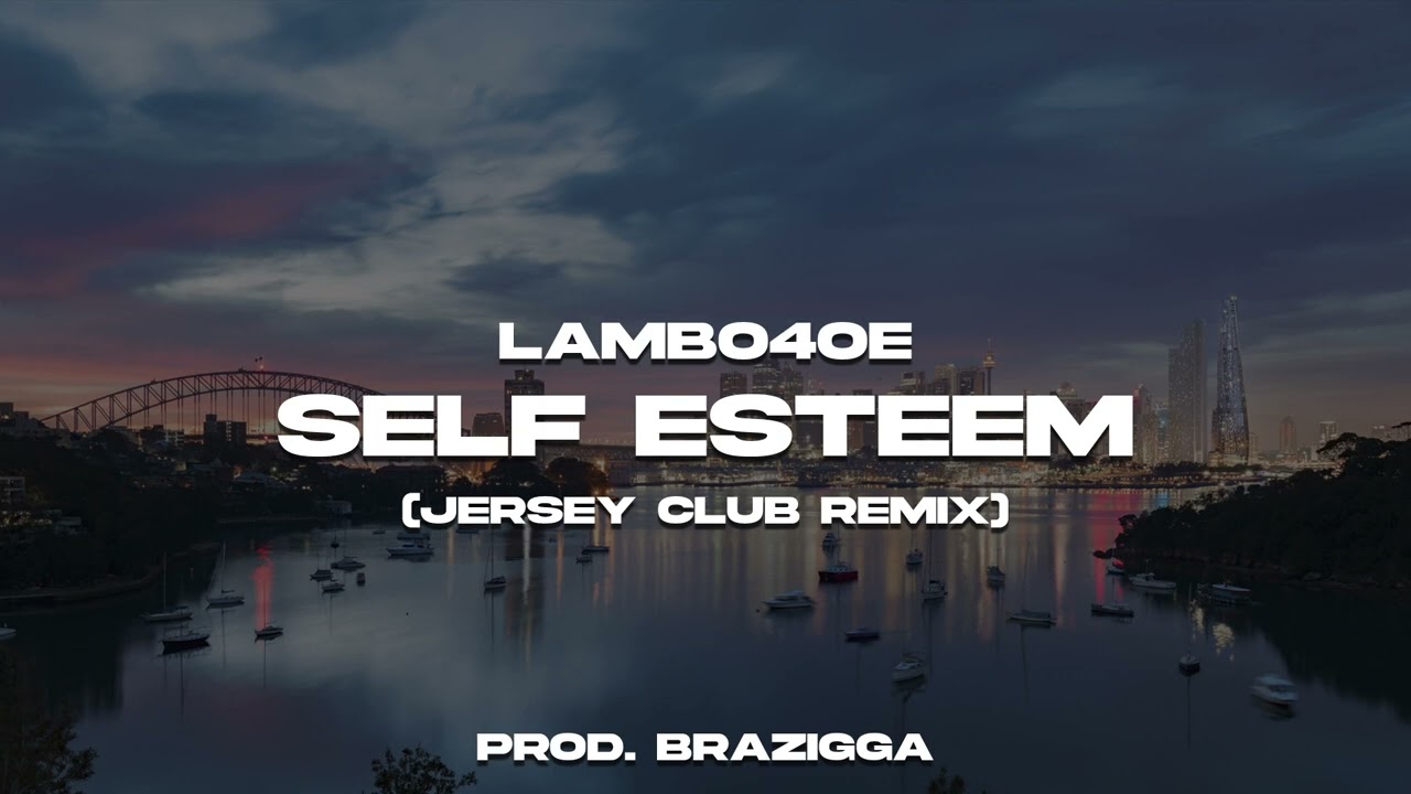 Lambo4oe Self Esteem Jersey Club Remix Prod Brazigga Youtube