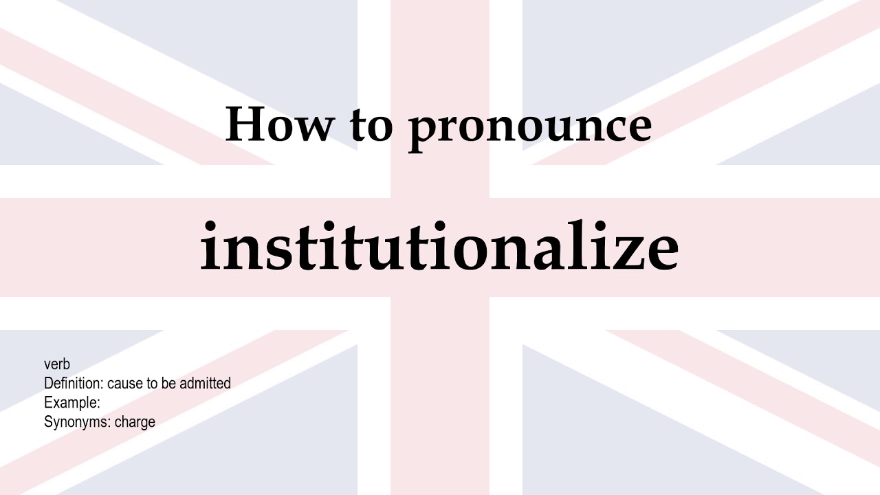 How to pronounce 'institutionalize' + meaning - YouTube