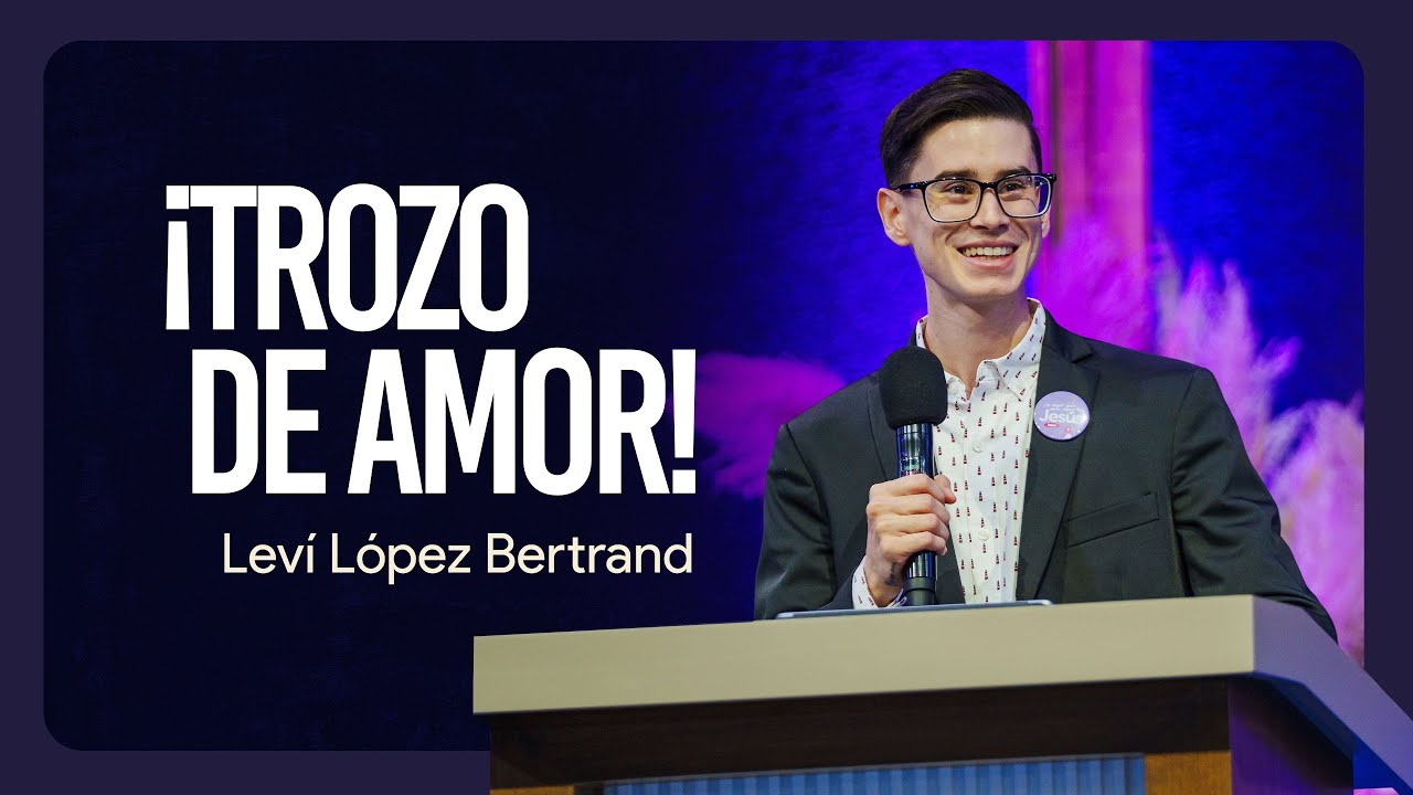 ¡Trozo de amor! - Levi López Bertrand - YouTube