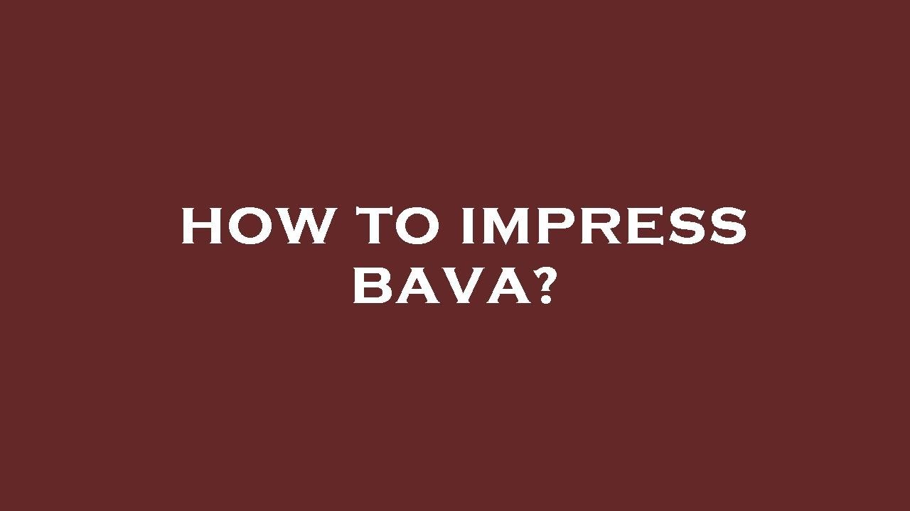 How to impress bava? - YouTube