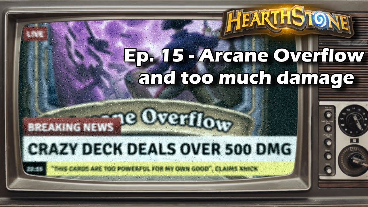 Hearthstone Ep. 15 ~ Arcane Overflow ~ Why you DO NOT want to deal 500 ...