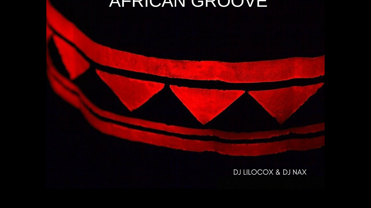 Dj Lilocox & Dj Nax - African Groove (Original Mix) - YouTube