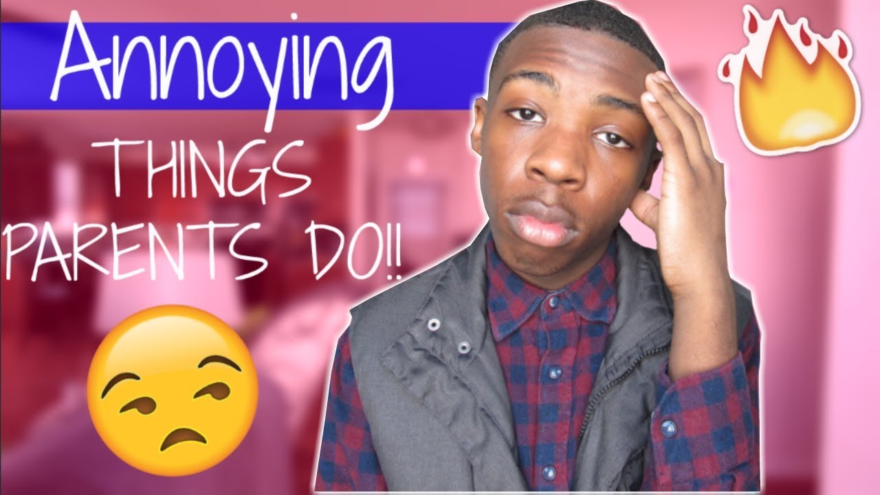 ANNOYING THINGS PARENTS DO! - YouTube