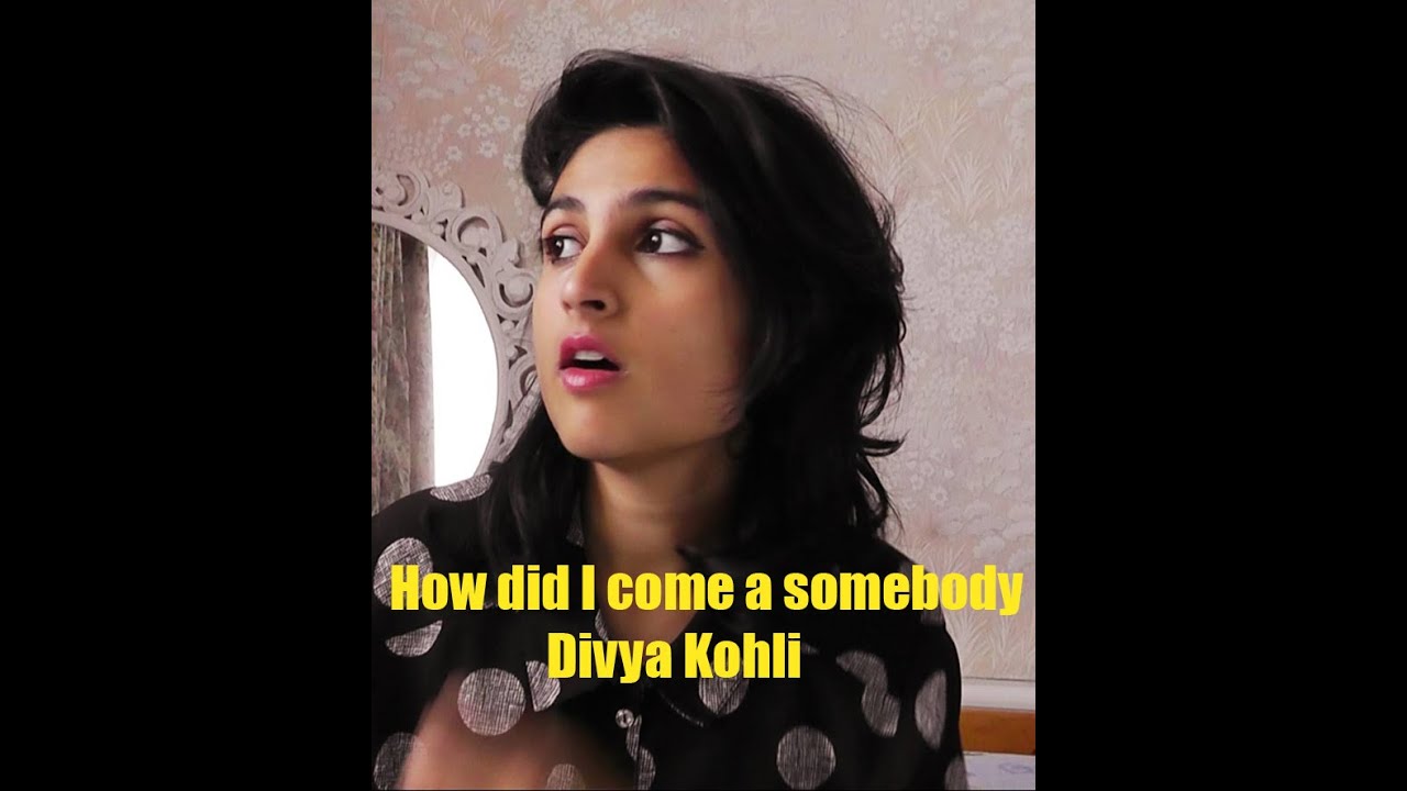 How d'I become a somebody now - Singer Songwriter © Divya Kohli ...