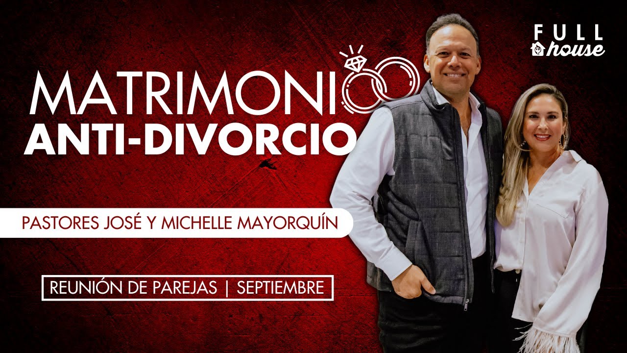Matrimonio ANTI-DIVORCIO - Pastores José y Michelle Mayorquín | Full ...