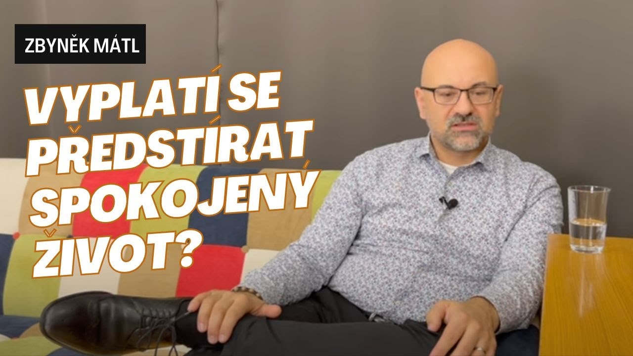 #1 Zbyněk Mátl l Předstírat spokojenost je vyčerpávající - YouTube