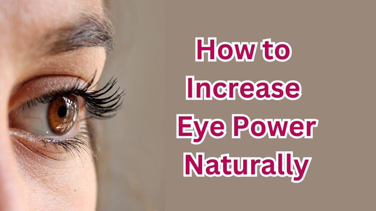 How to Increase Eye Power Naturally | Eye Health Tips | Health Markers ...