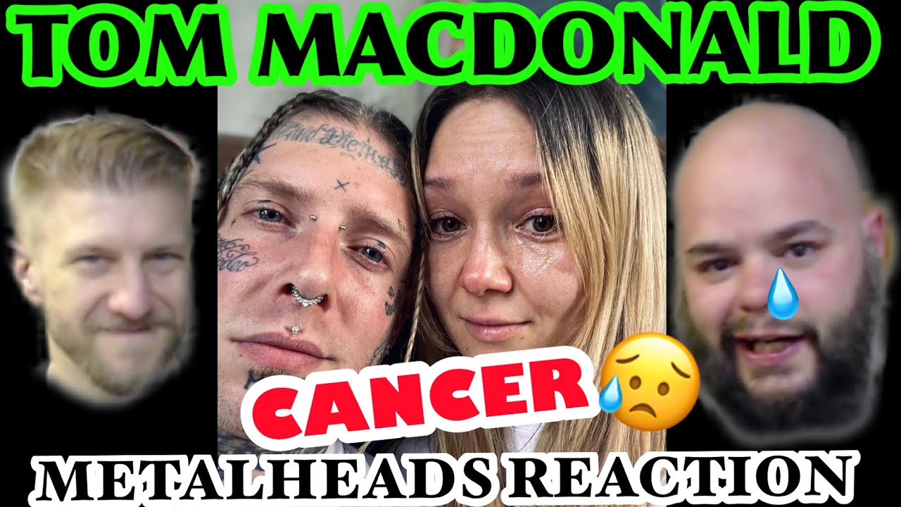 I’m not crying, You’re crying | TOM MACDONALD - CANCER | Metalheads ...