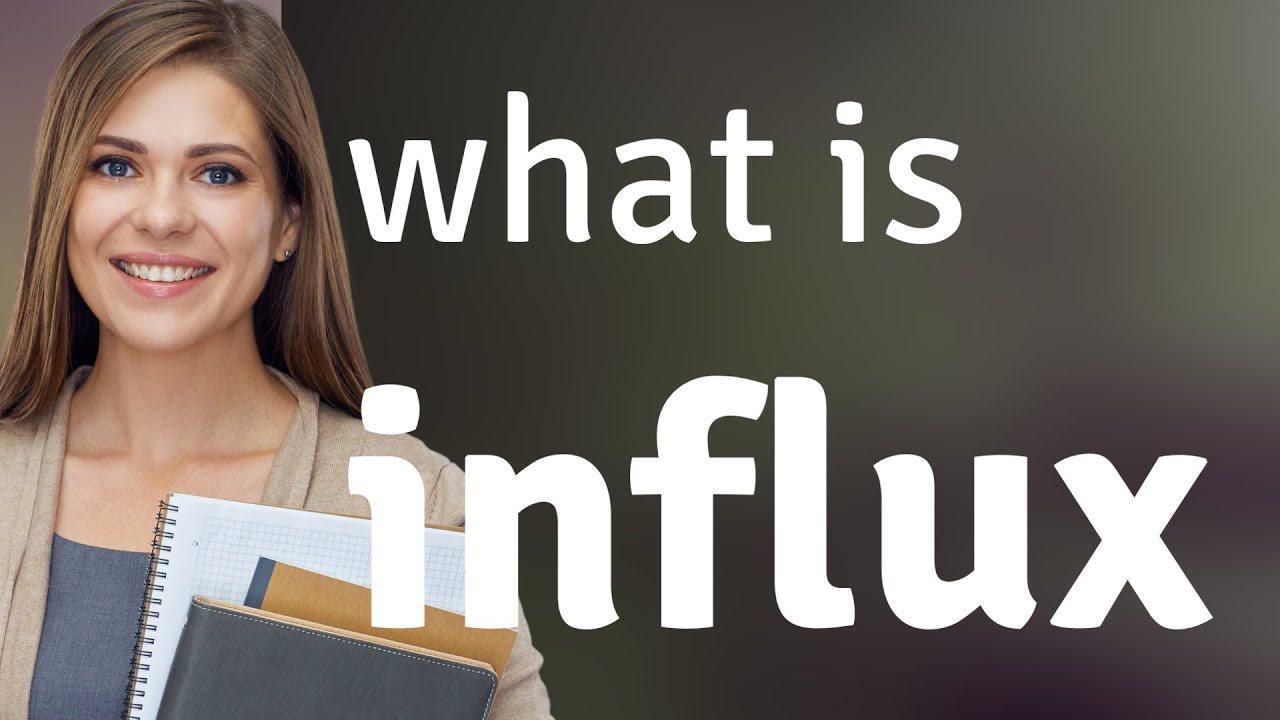 Influx • INFLUX definition - YouTube