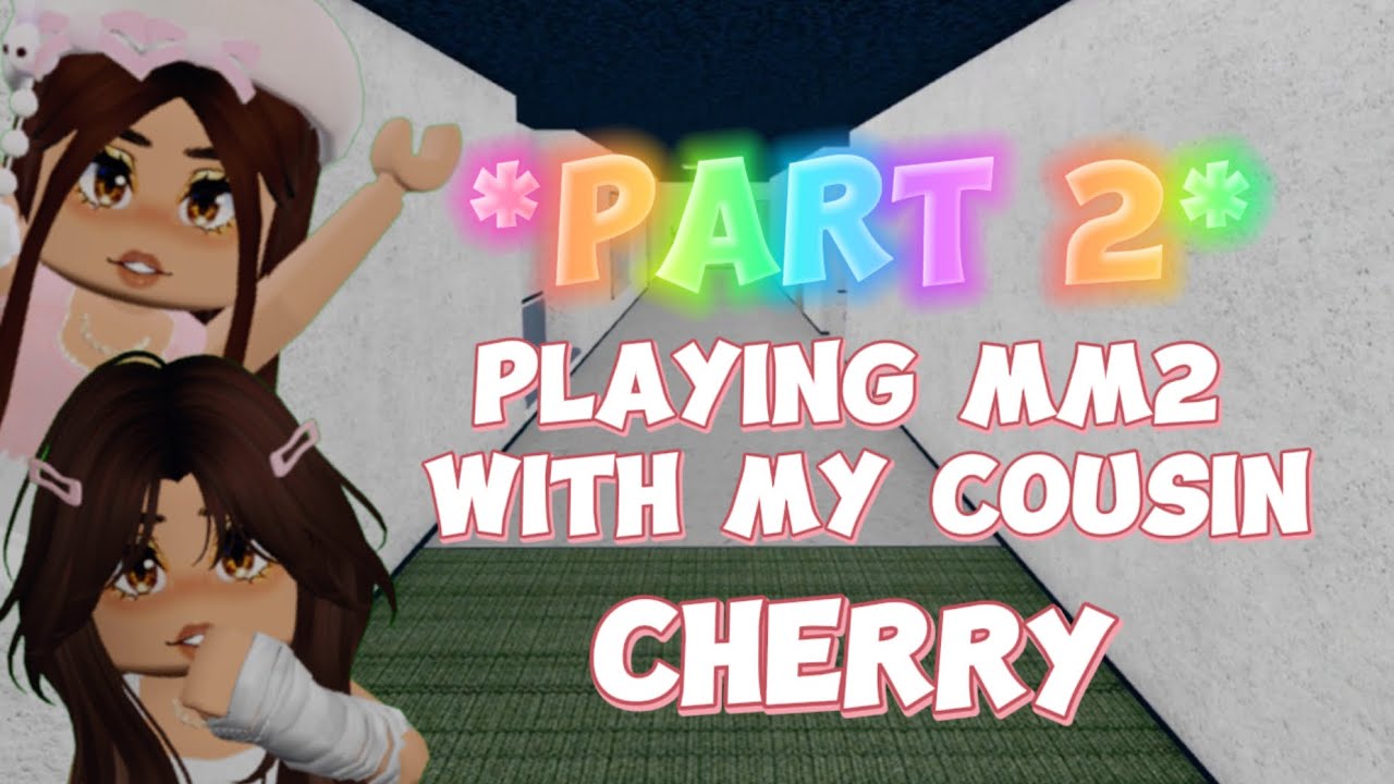 [PART 2] MM2 GAMEPLAY WITH MY COUSIN CHERRY! | LuvPeachy - YouTube