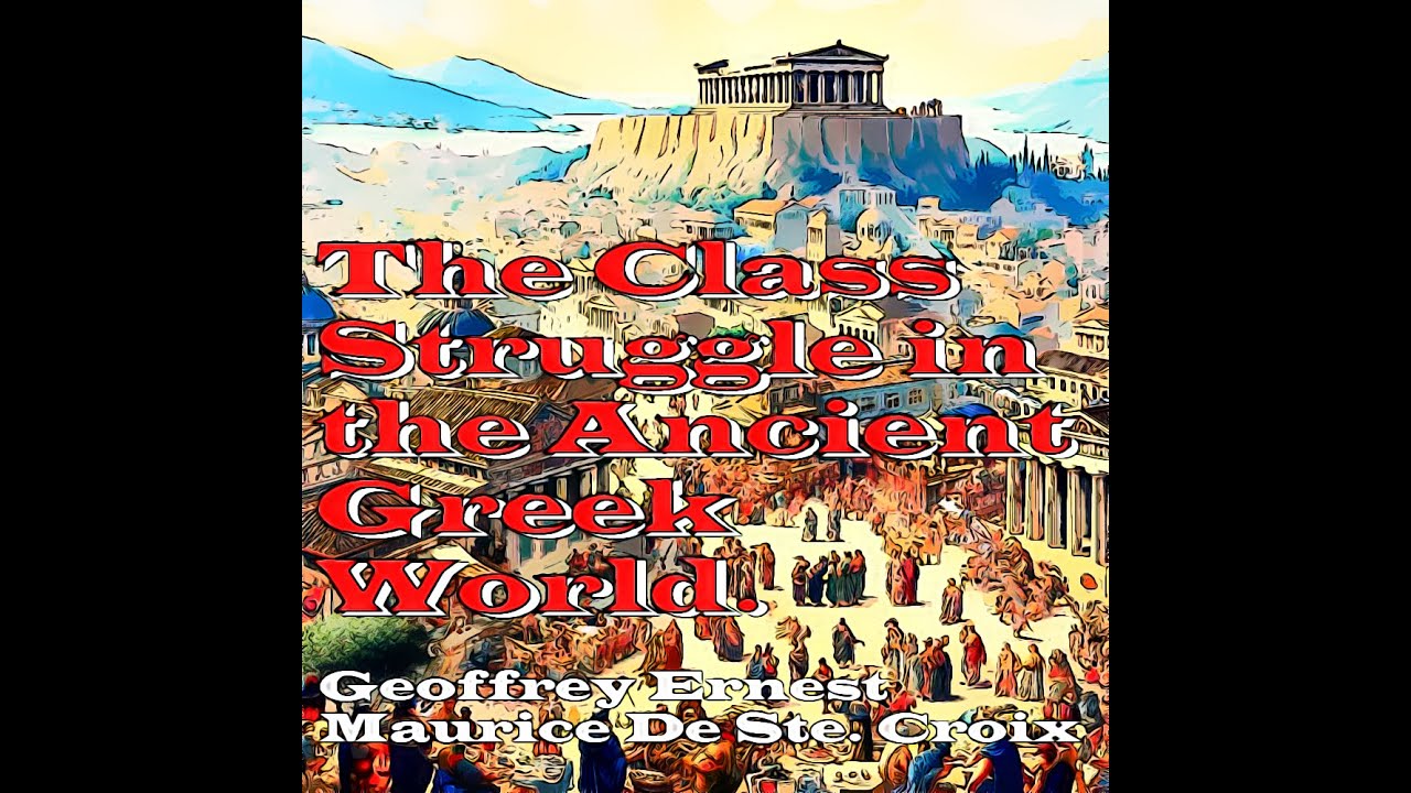 The Class Struggle in the Ancient Greek World Geoffrey Ernest Maurice ...
