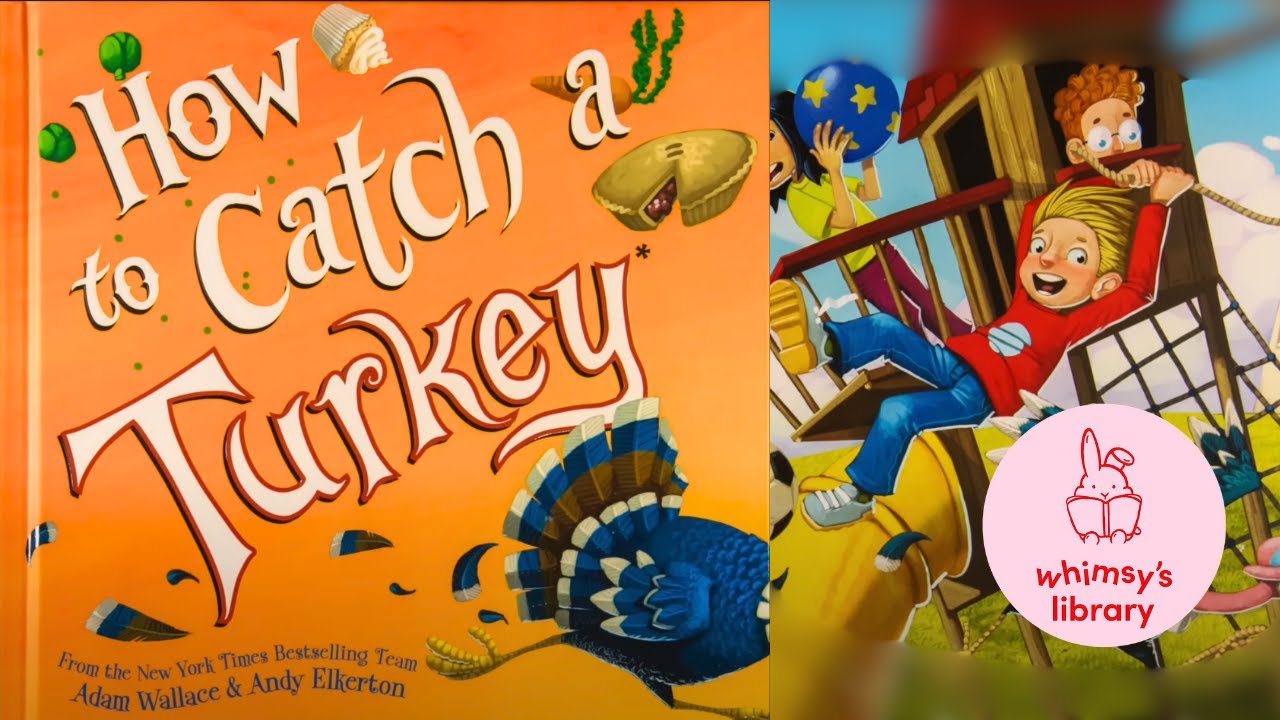 How to Catch a Turkey by Adam Wallace | Funny Thanksgiving Storytime ...