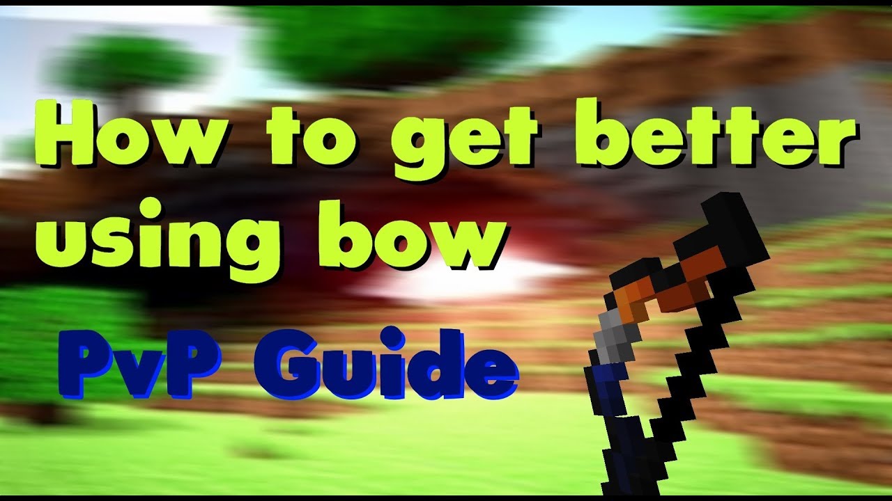 PvP Guide - How to get better using bow - YouTube
