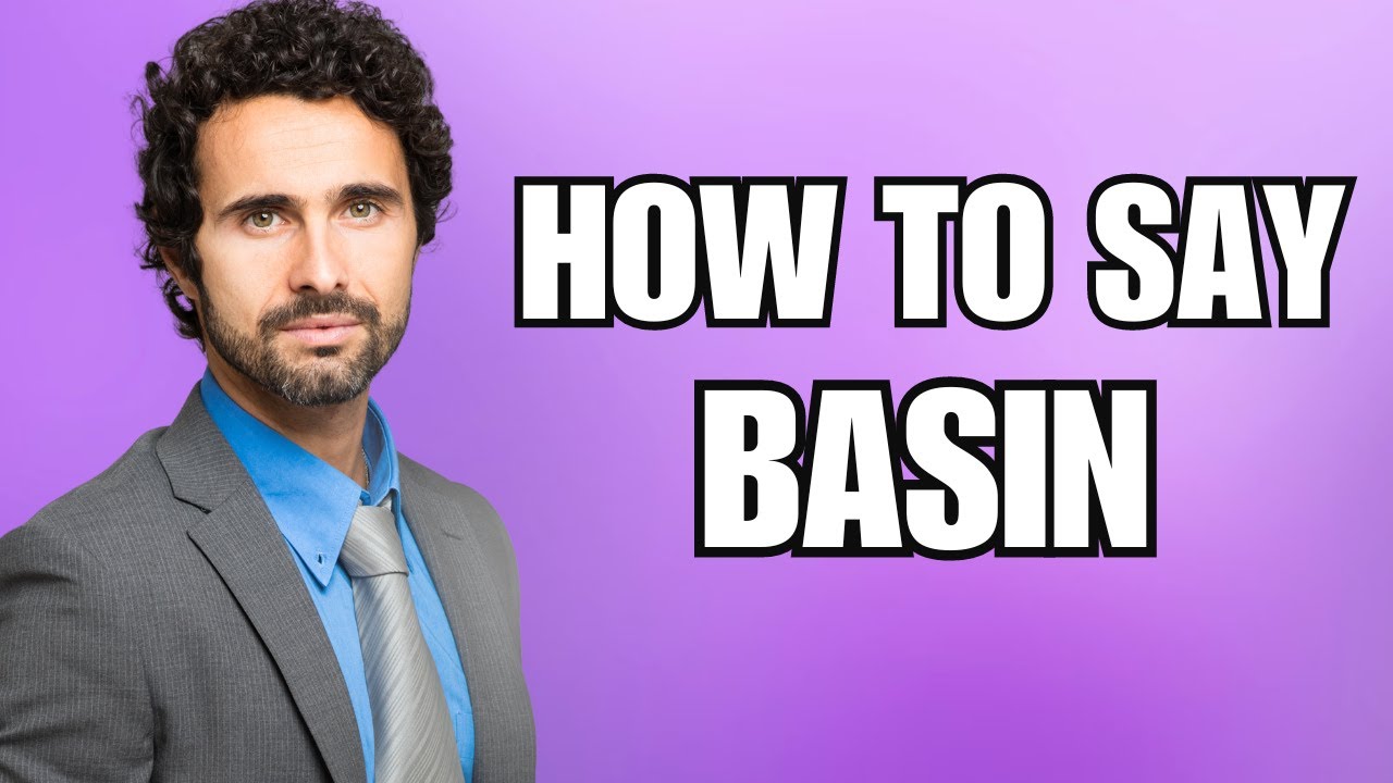 How To Pronounce Basin (Correctly) - YouTube