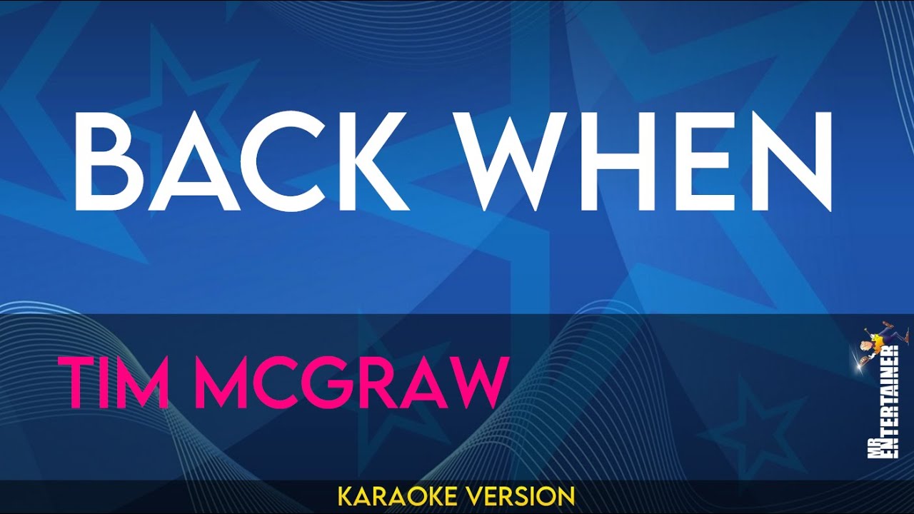 Back When - Tim McGraw (KARAOKE) - YouTube