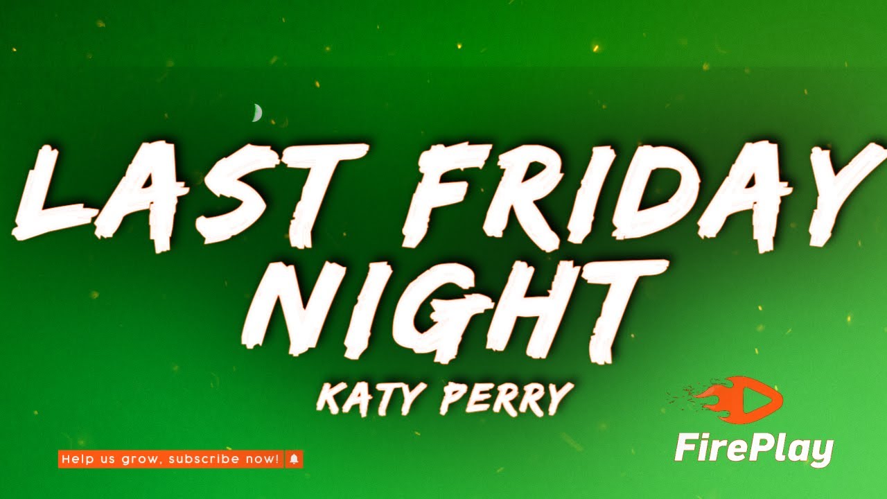 Katy Perry - Last Friday Night (lyrics) - YouTube