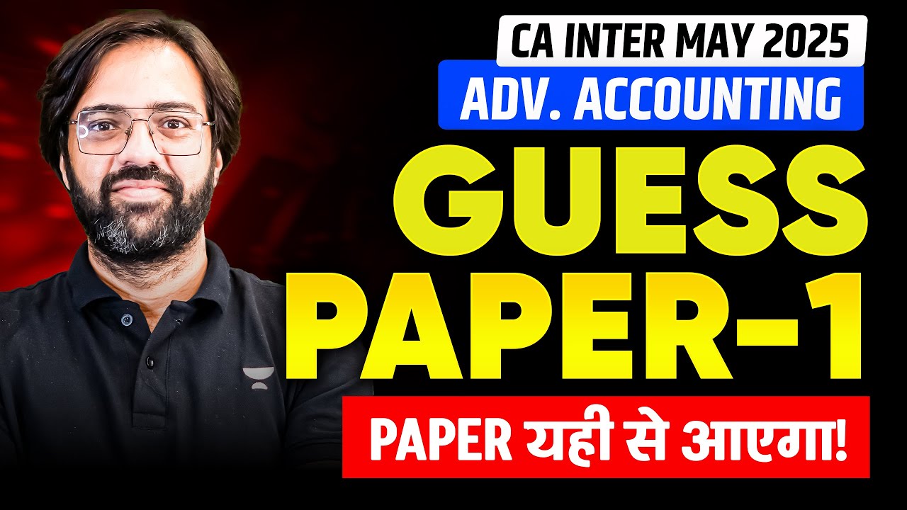 Advanced Accounting Guess Paper 1 | CA Inter May 2025 | CA Rakesh Kalra ...