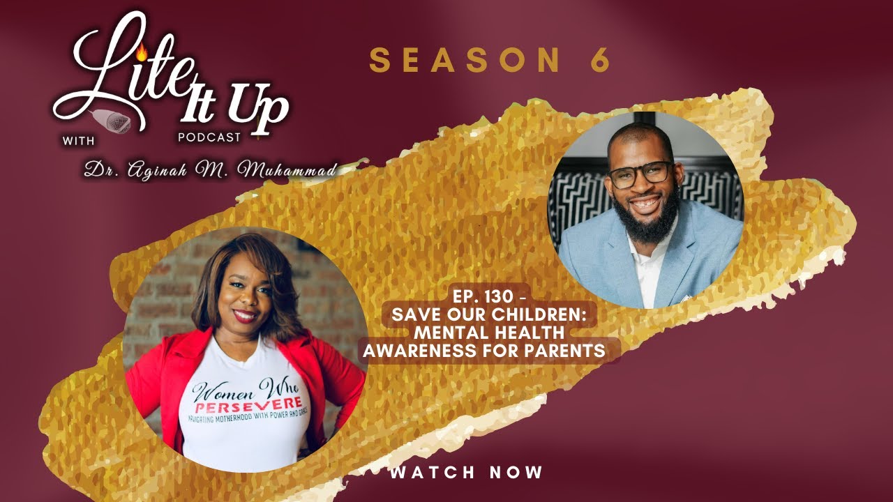 Ep. 130 | SAVE OUR CHILDREN: Mental Health Awareness for Parents - YouTube