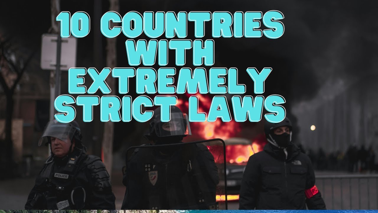 Top 10 Countries with the Strictest Laws - YouTube