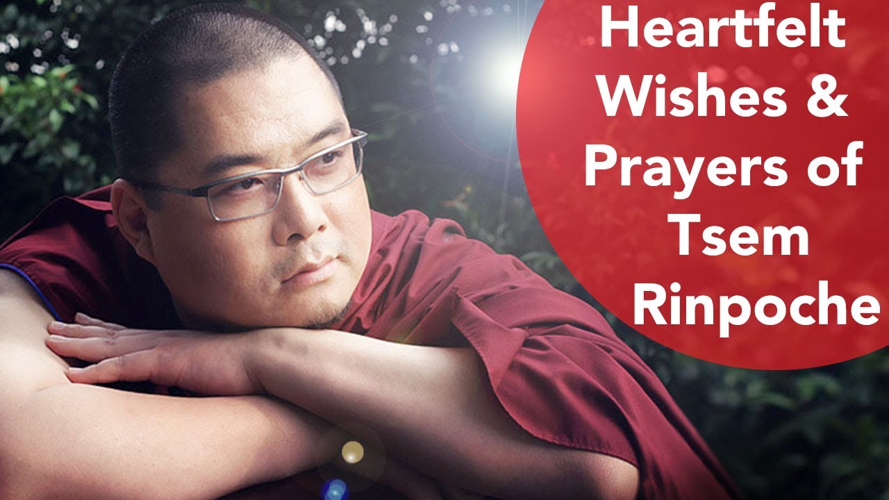 Heartfelt Wishes & Prayers of Tsem Rinpoche - YouTube