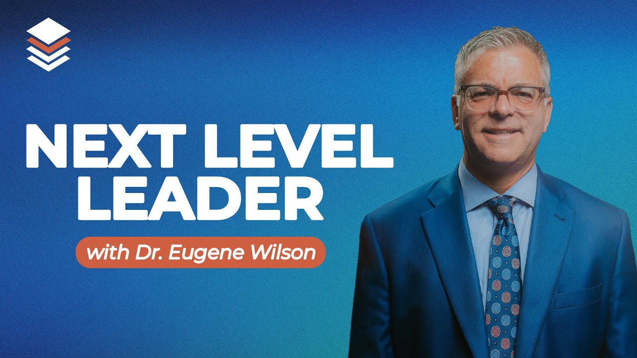 Next Level Leader with Dr. Eugene Wilson - YouTube