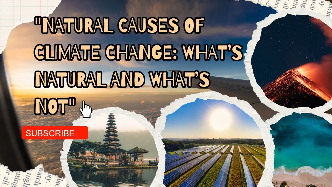 "Natural Causes of Climate Change: What’s Natural and What’s Not" - YouTube