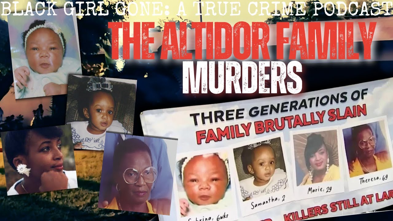 THREE GENERATIONS GONE: The Altidor Family MURDERS | Black Girl Gone: A ...