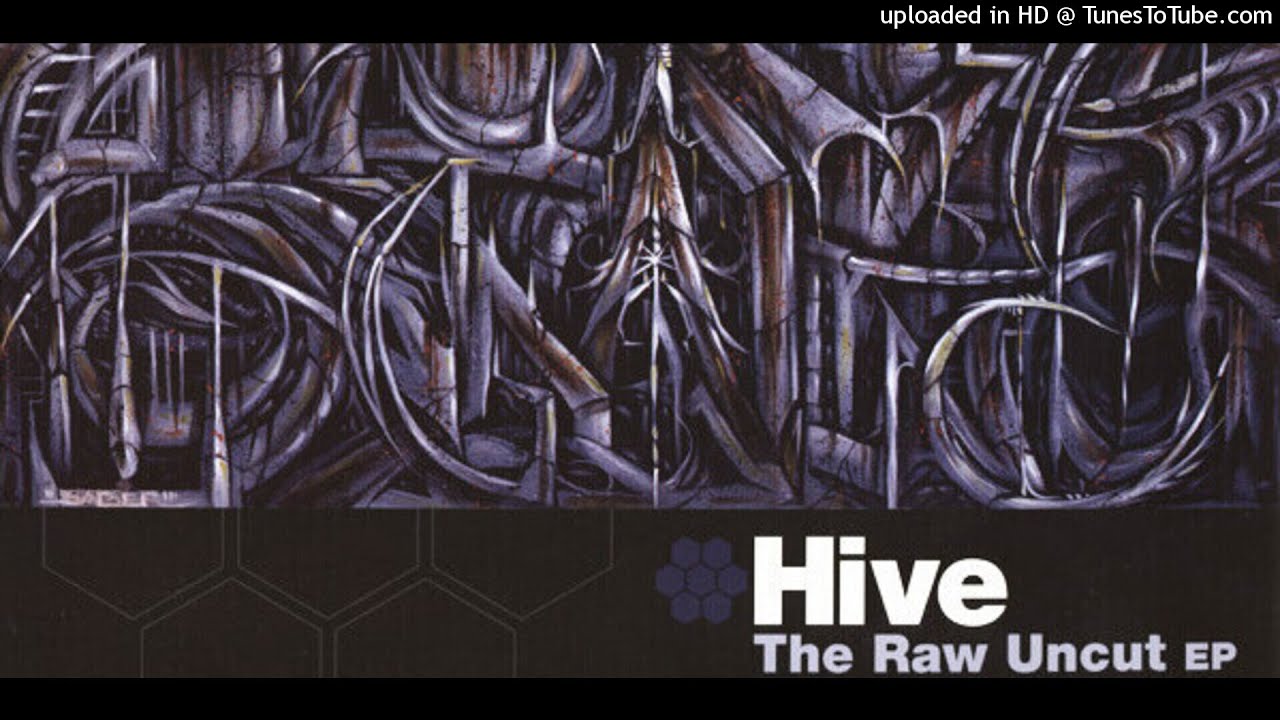 Hive - The Raw Uncut - YouTube