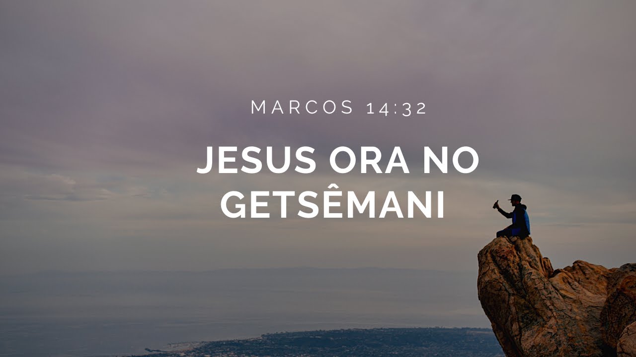Jesus ora no Getsêmani (Marcos 14:32) - YouTube