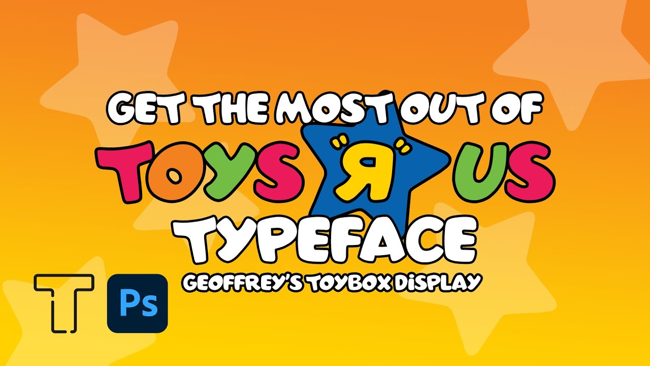 Get the Most Out of the Toys R Us Font "Geoffrey's Toybox Display ...