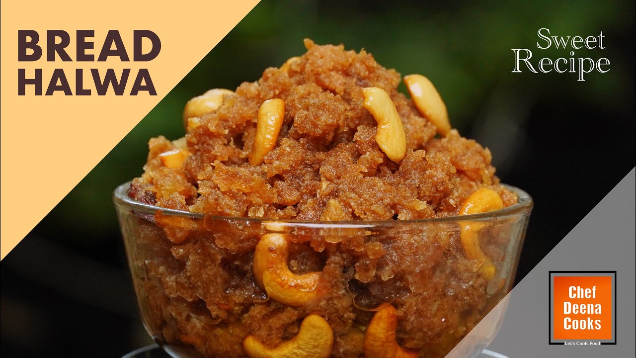 Bread Halwa | How to Make Bread Halwa | Sweet Recipes | CDC | Chef ...