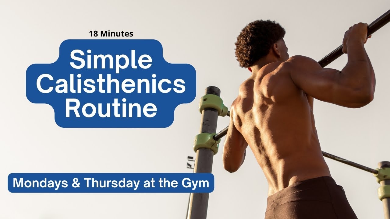 Simple Calisthenics Routine - Mondays & Thursday at the Gym - YouTube
