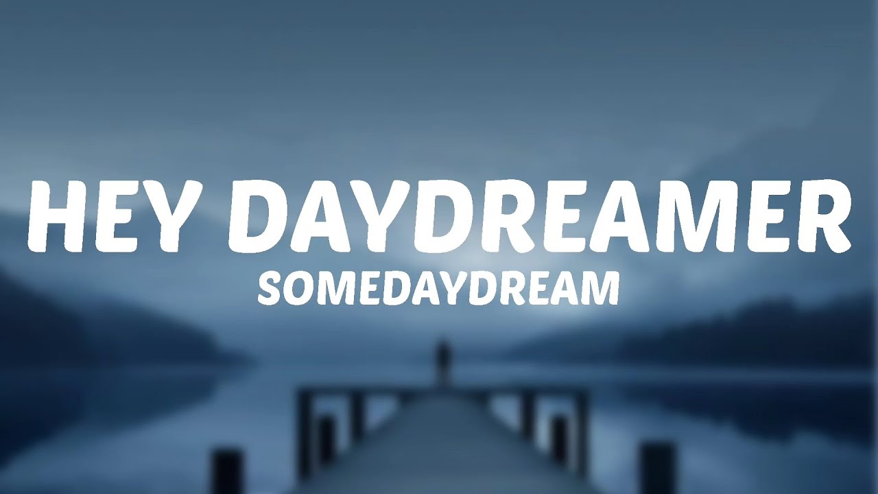 Somedaydream - Hey Daydreamer (Lyrics) - YouTube
