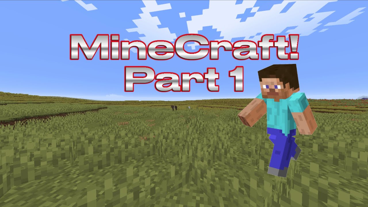 Minecraft! Part 1 - YouTube