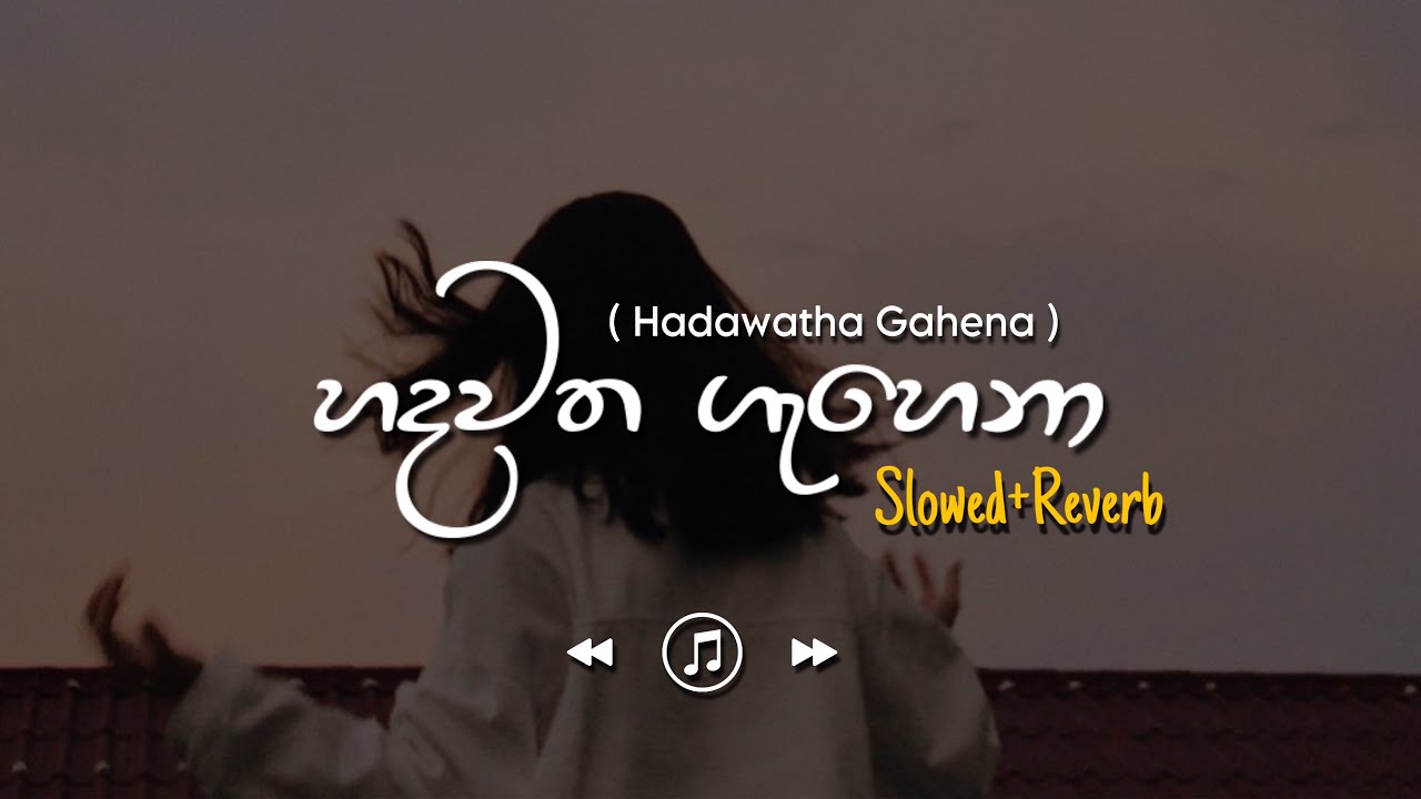 Hadawatha Gahena - හදවත ගැහෙනා (Slowed+Reverb) - YouTube