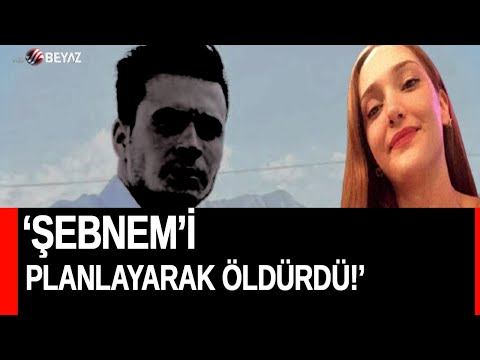 'ŞEBNEM'İ PLANLAYARAK ÖLDÜRDÜ'