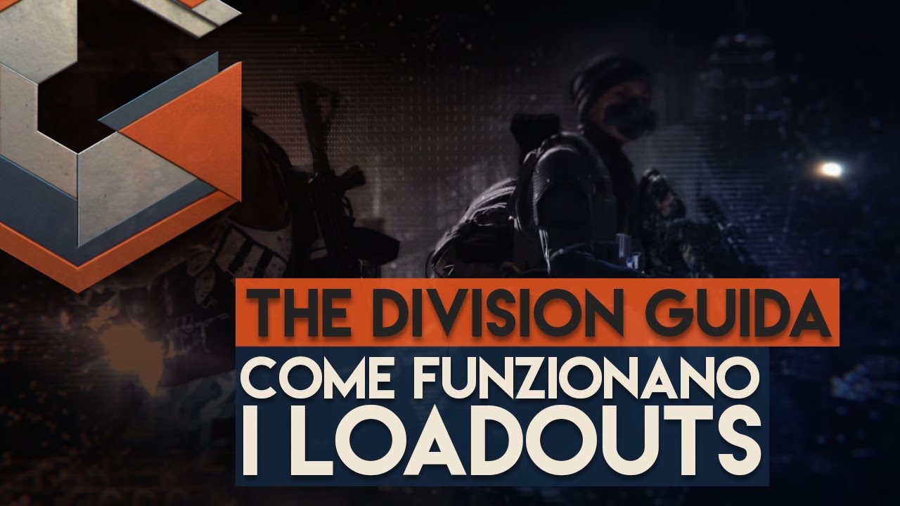 The Division | Patch 1.6.1 | Guida Loadouts | Come funzionano e come ...