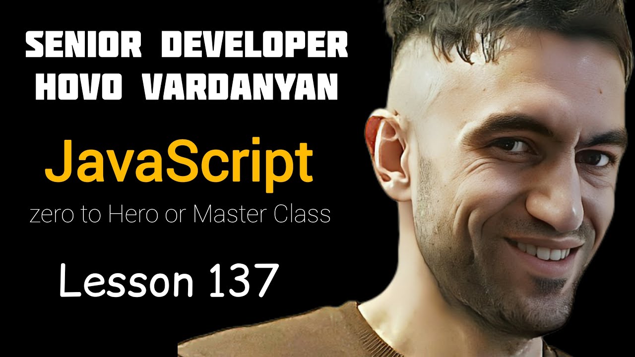 Hovo Vardanyan JavaScript zero to Hero or Master Class | Lesson 137 ...