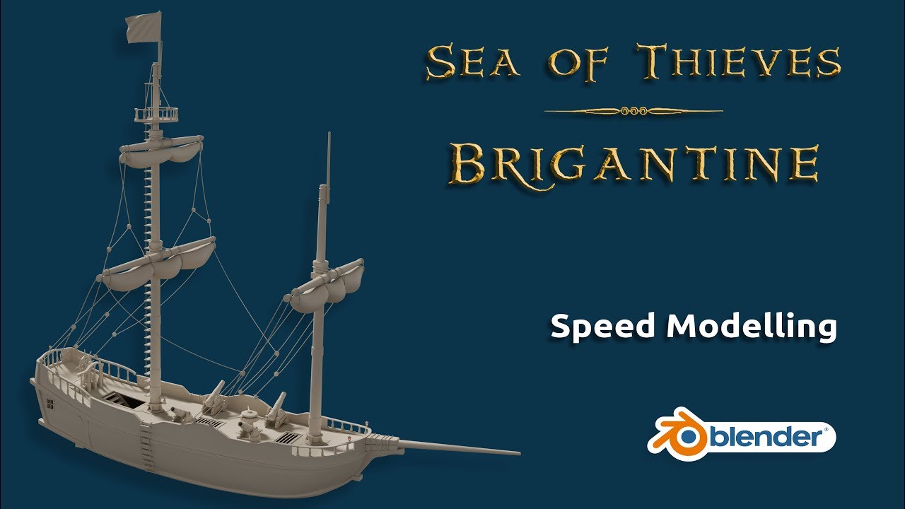 Sea of Thieves Brigantine - Speed Modelling - Jonathan Marinkus - YouTube
