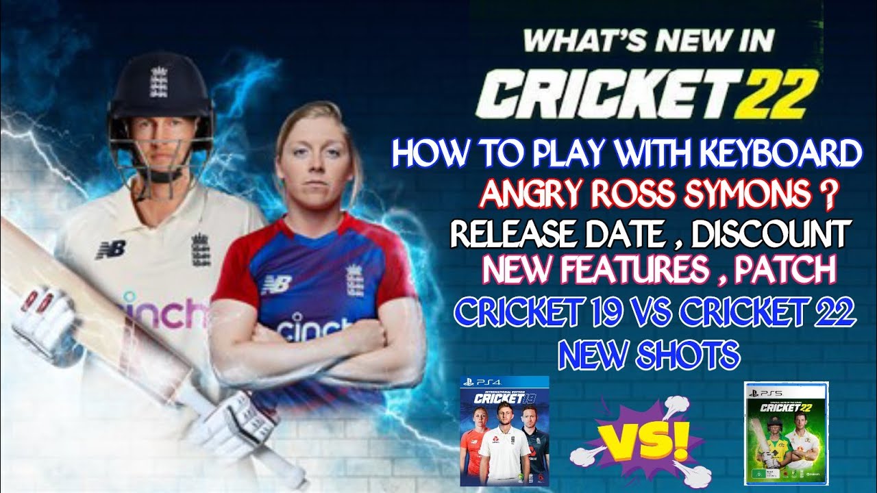 Cricket 22 Features - Release Date - Play With Keyboard - Cricket 19 vs ...