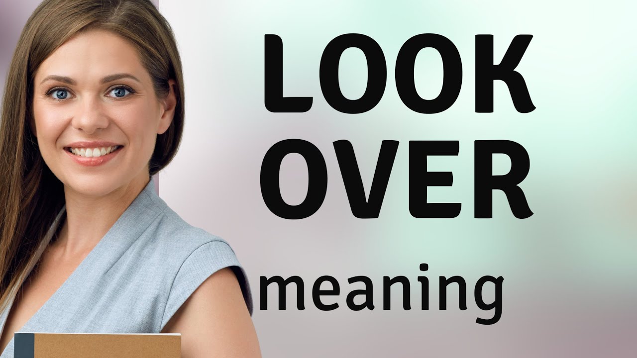 Unlocking English Phrases: Understanding "Look Over" - YouTube