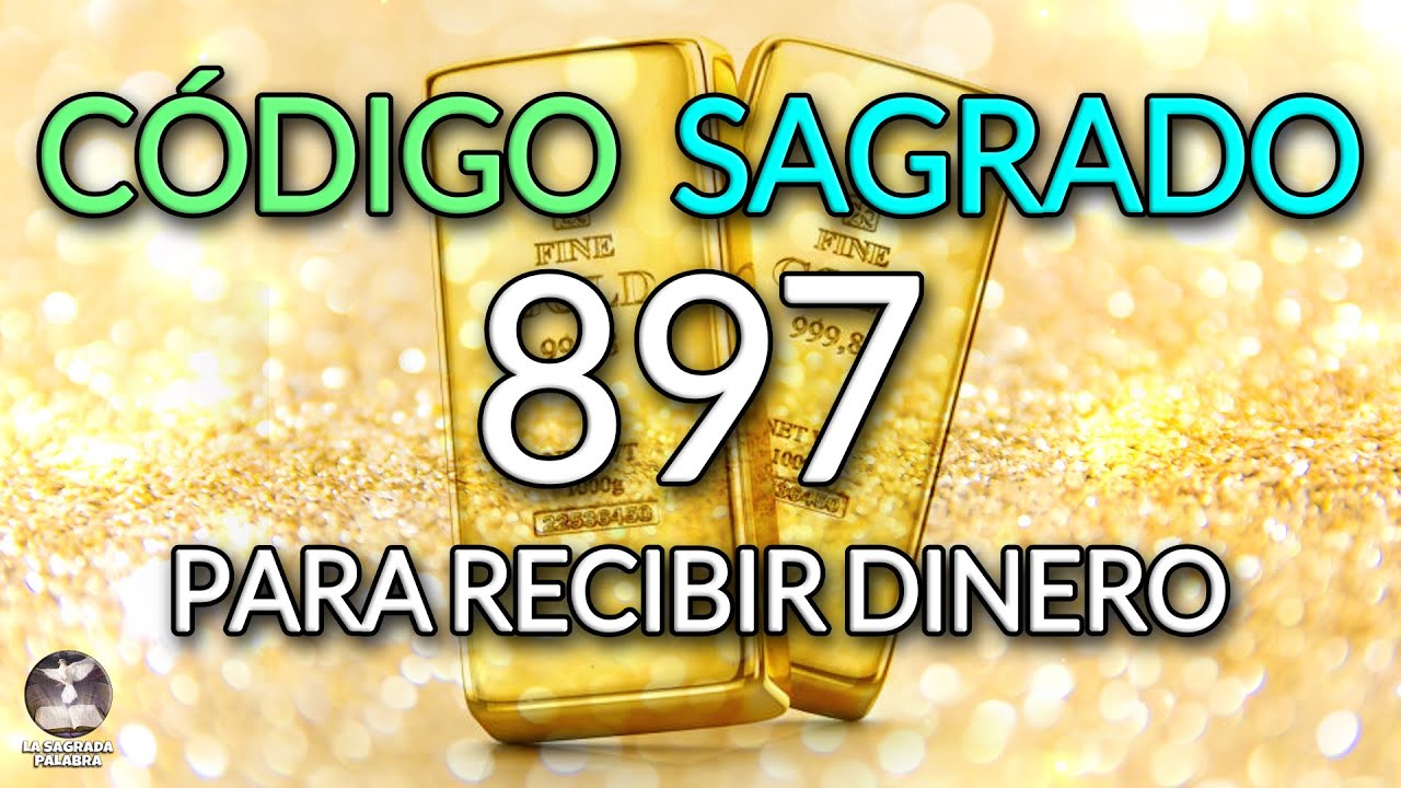 CÓDIGO SAGRADO 897 - PARA ATRAER PROSPERIDAD ECÓNOMICA - YouTube