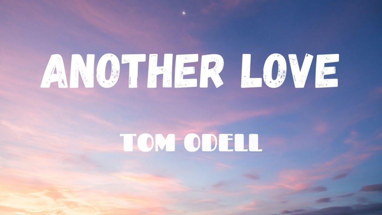 Tom Odell - Another Love (Lyrics) - YouTube