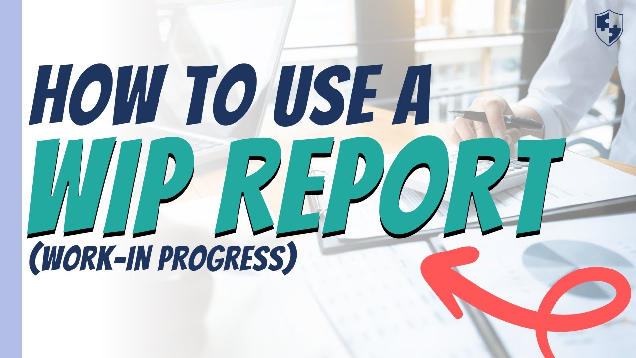 Using A WIP Report - A Step-by-step Guide - YouTube