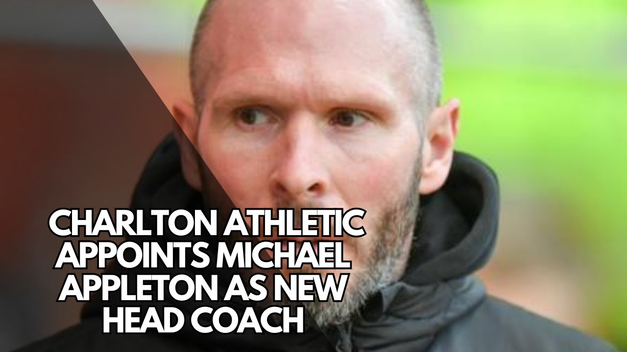 Charlton Athletic Appoints Michael Appleton as New Head Coach - YouTube