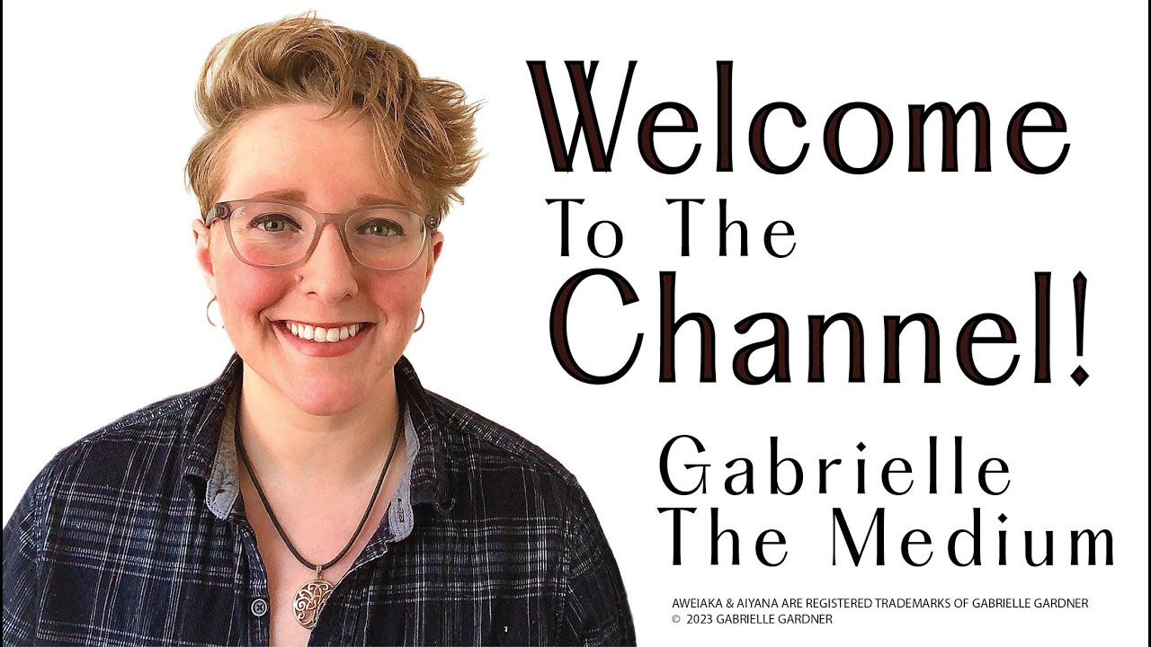 Welcome To The Gabrielle The Medium Channel - A Quick Peek - YouTube